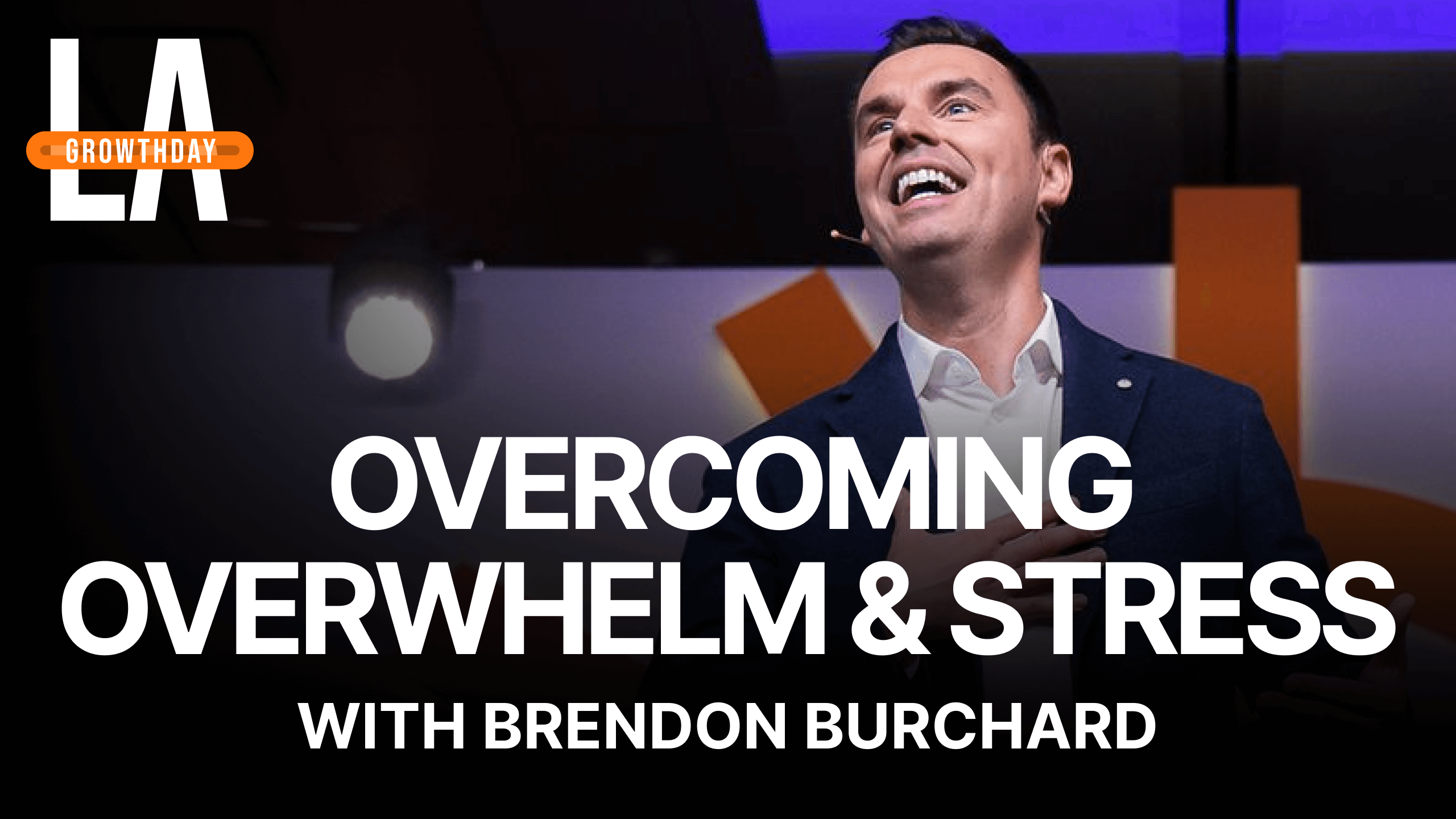 Brendon Burchard on Breaking Through Overwhelm and Stress