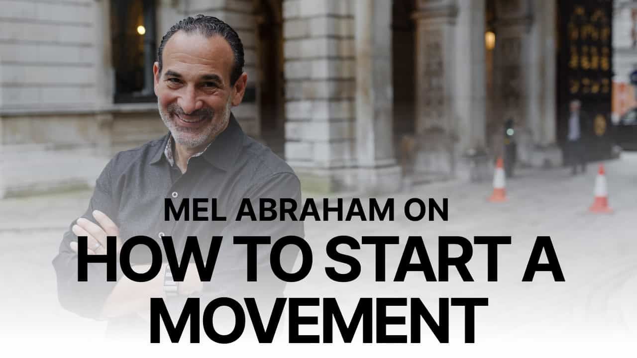 Mel Abraham on Creating a Movement That Matters