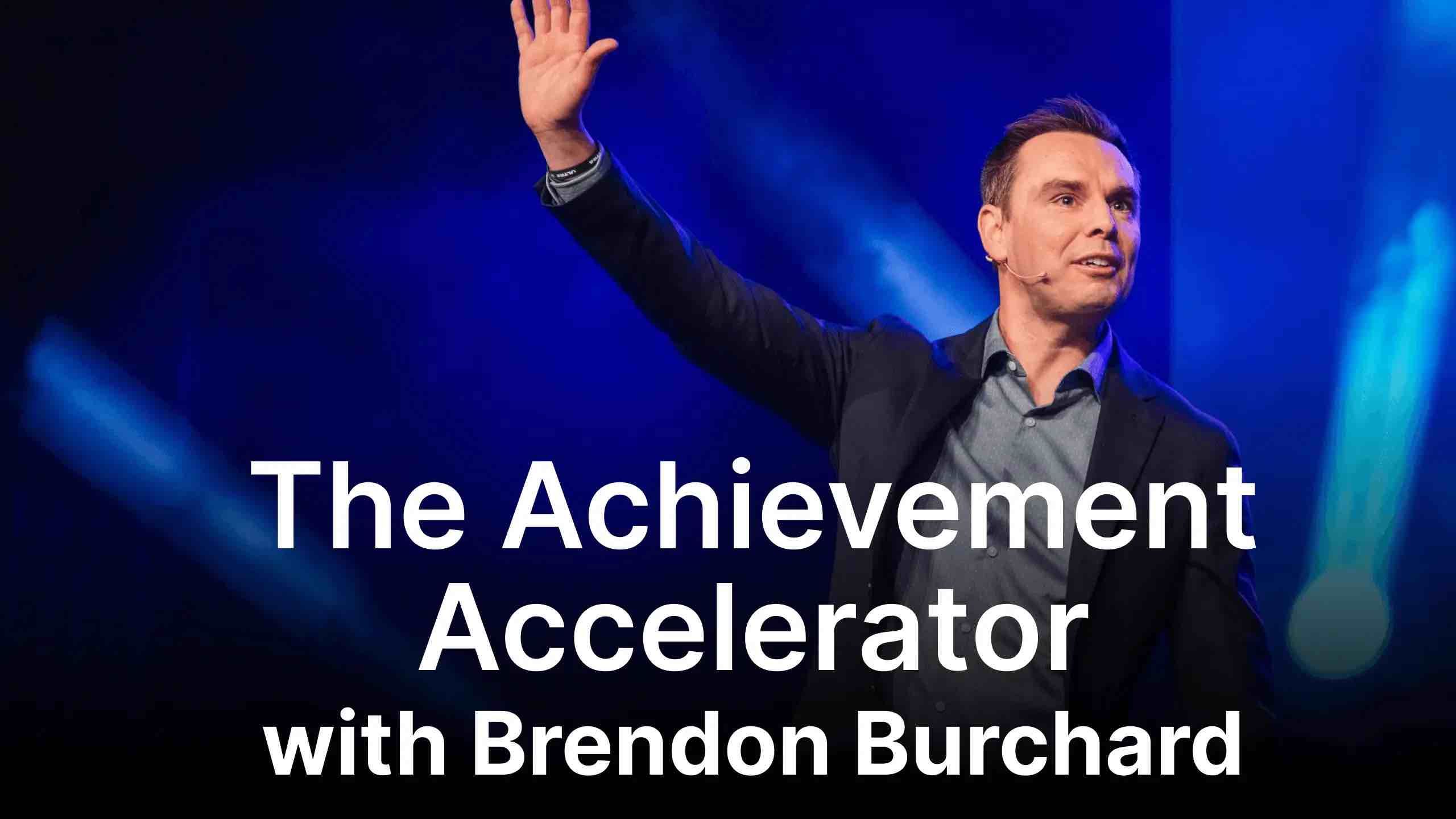 GET BRENDON'S ACHIEVEMENT ACCELERATOR COURSE + FINISH THE YEAR STRONG BONUS! INCLUDES 30-DAY ...